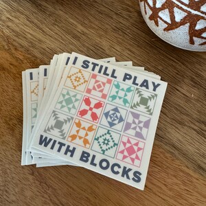 I Still Play With Blocks Sticker, Quilting Sticker, Quilt Sticker ...