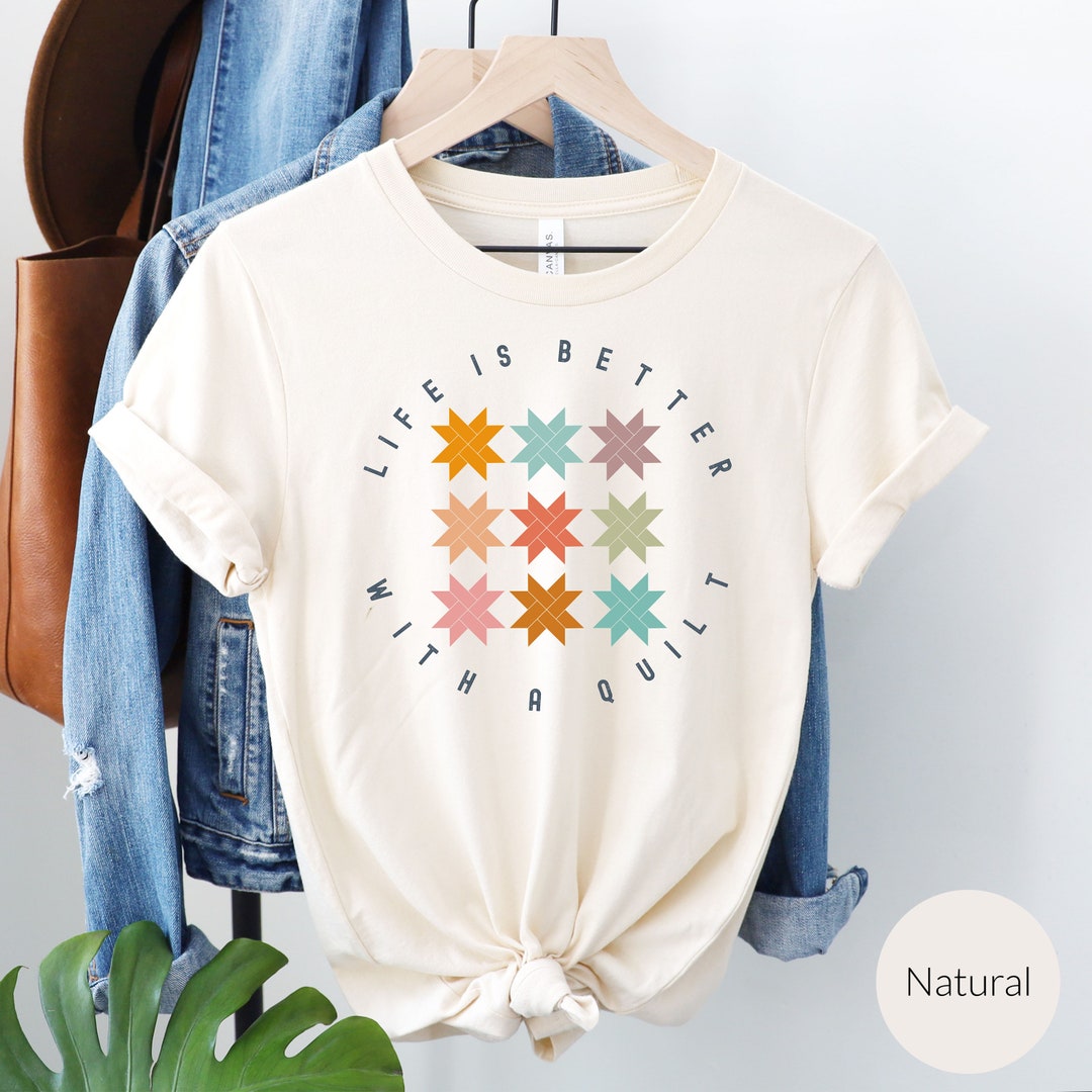 Quilt T-shirt for Quilters, Life If Better With a Quilt Shirt, Retreat ...