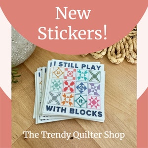 I Still Play With Blocks Sticker, Quilting Sticker, Quilt Sticker ...