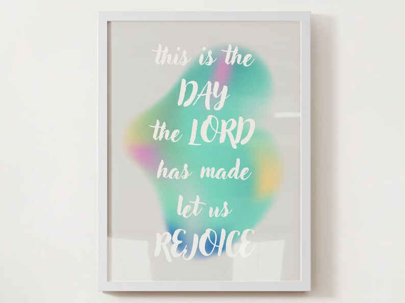 This is the Day the Lord Has Made, Let Us Rejoice, Psalms 118:24 ...