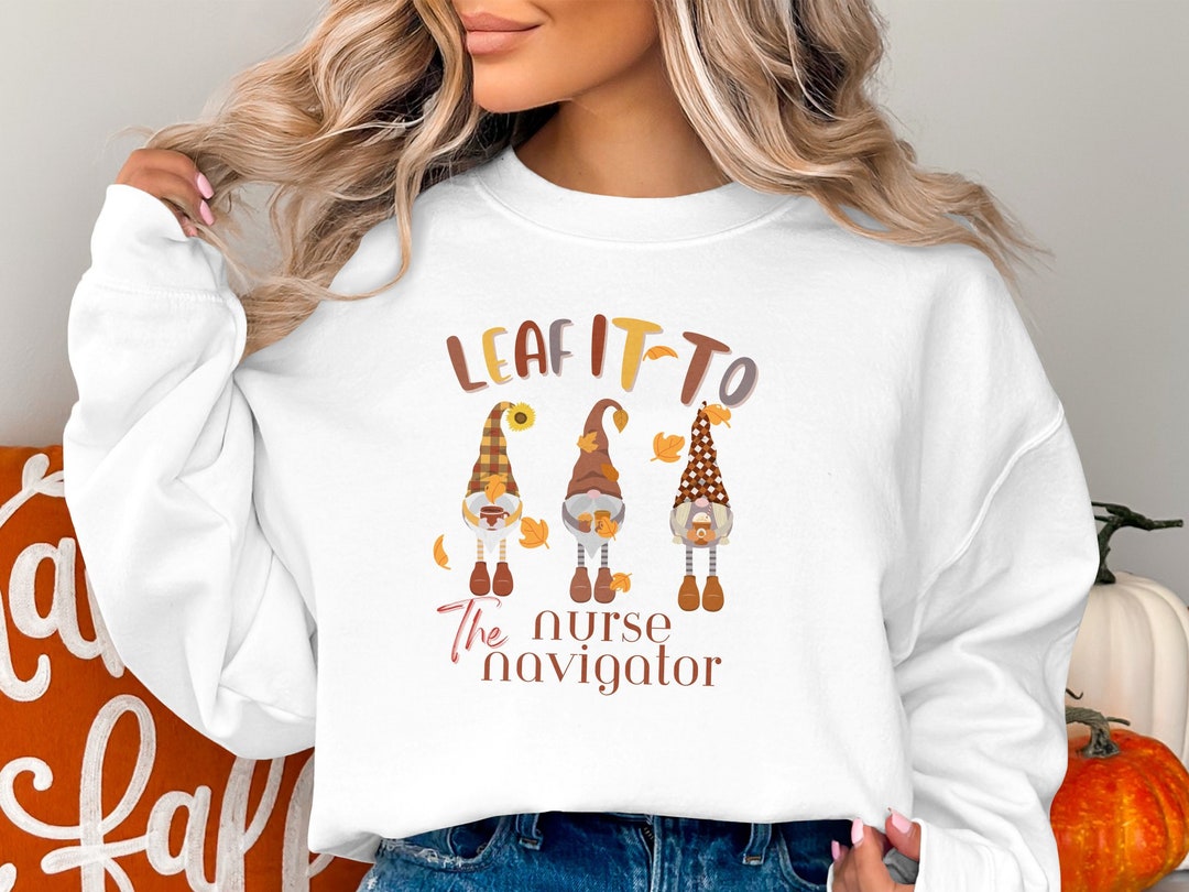 Nurse Navigator Shirt Nurse Navigator Sweatshirt Gift for a Nurse ...