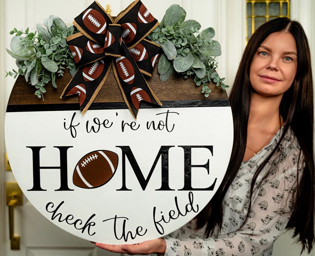 Football Door Sign "if We Aren't Home, Check the Field" Football Sign ...
