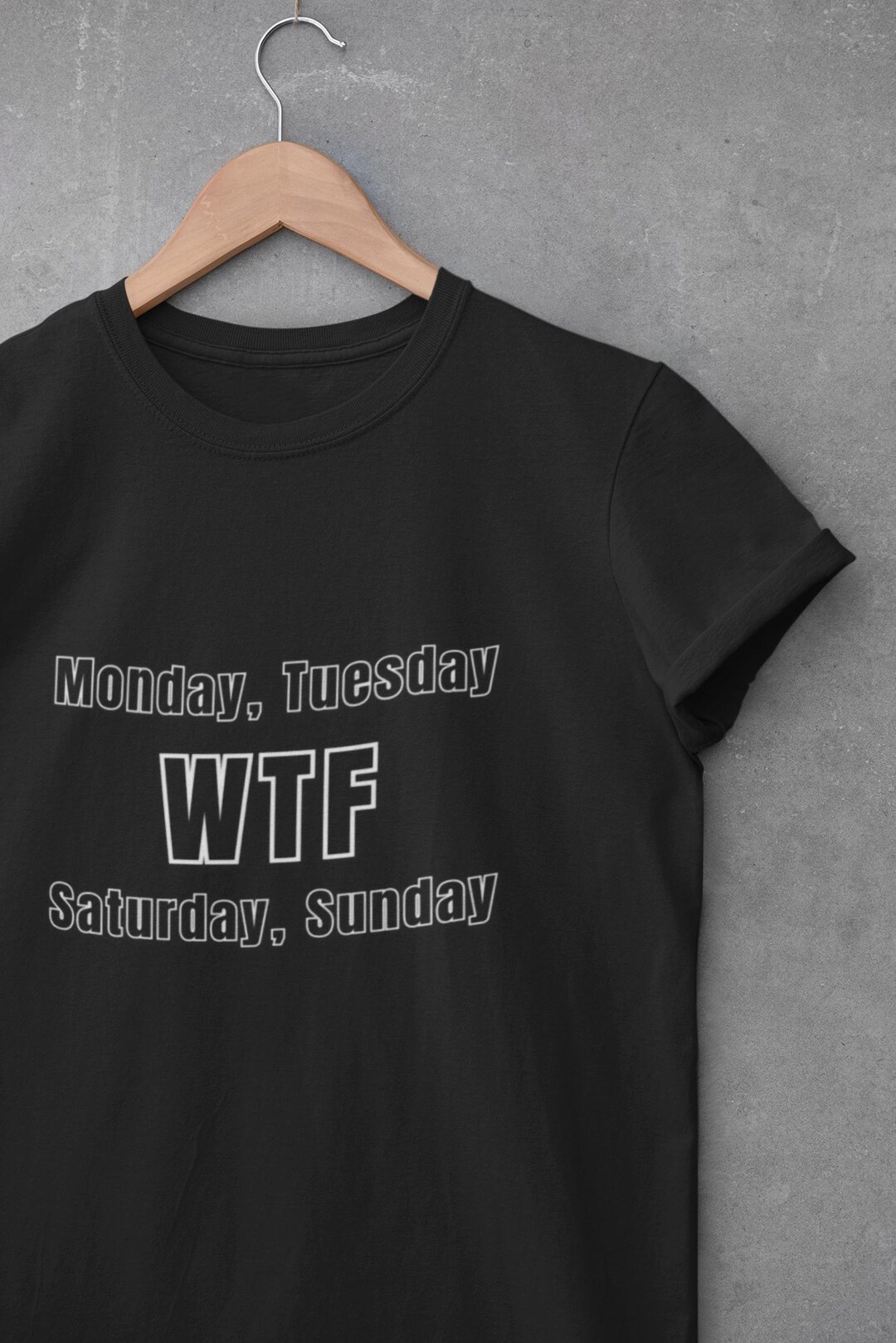 WTF WEEKDAY! Humor T-shirt,funny WTF Days of the Week Shirt Sarcastic ...