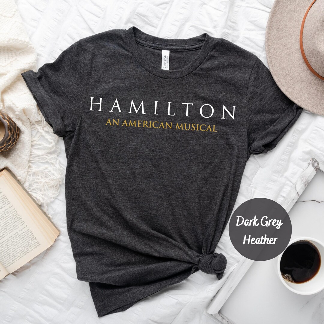 Alexander Hamilton Shirt, American Musical Shirt, Hamilton T Shirt ...