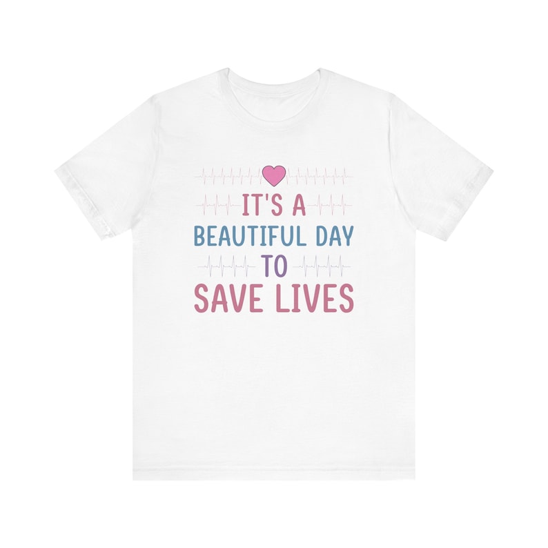 It's a Beautiful Day to Save Lives T-shirt Inspiring and Uplifting ...