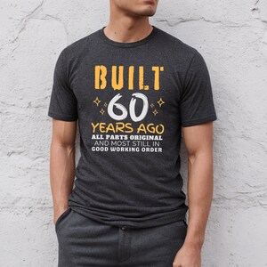 Built 60 Years Ago All Parts Original Shirt, Born in the 60s Tee, 60th ...