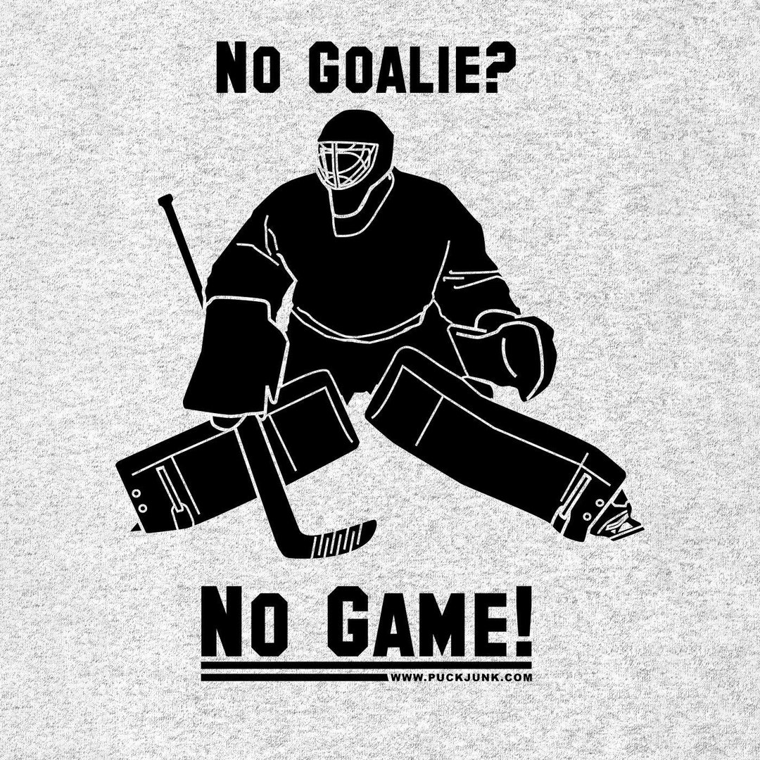 No Goalie? No Game! T-shirt - Etsy