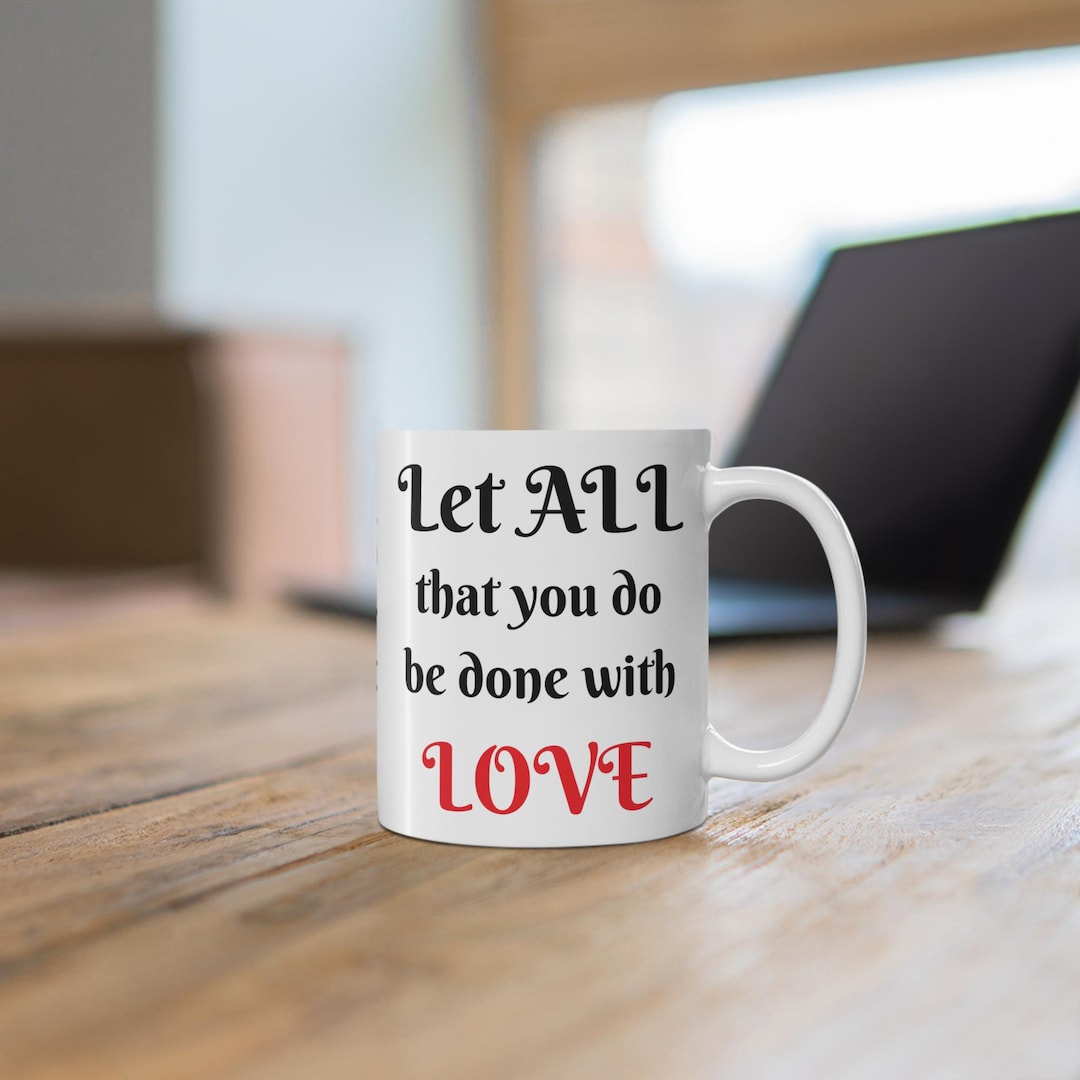 Inspirational Bible Verse Coffee Mug, I Corinthians 16:14 Ceramic Cup ...