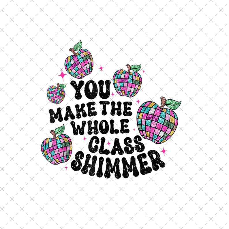 You Make the Whole Class Shimmer Back to School Png, Back to School Png ...