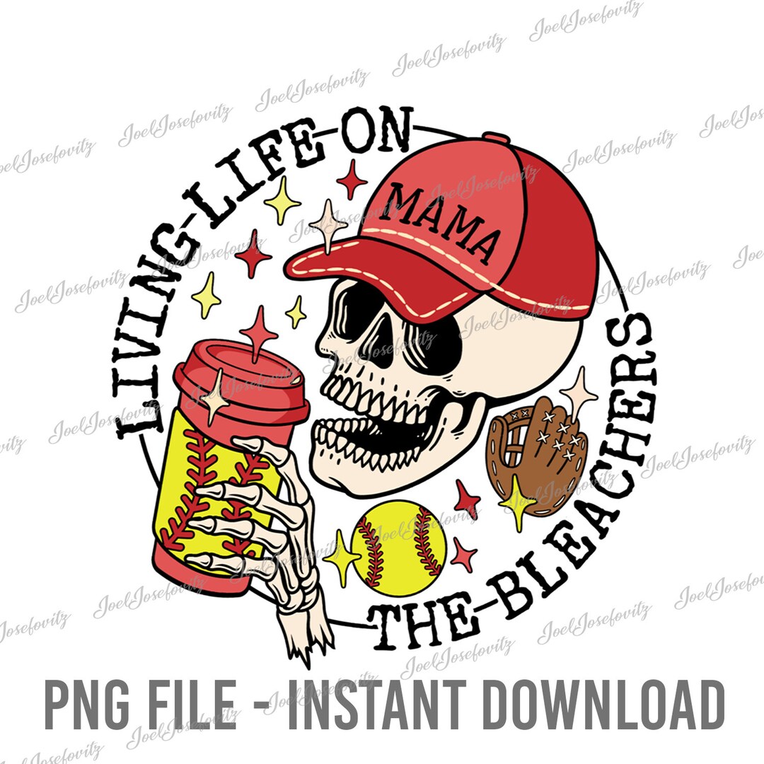 Funny Skeleton Softball Mama Png, Living Life on the Bleachers Png ...
