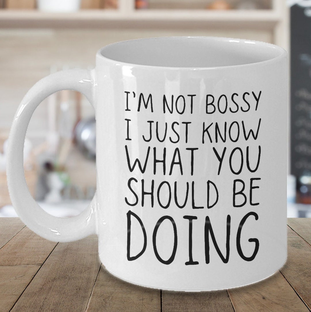 Boss's Day Mug, Gift for Boss, Funny Gift for Bossy Wife, I'm Not Bossy ...
