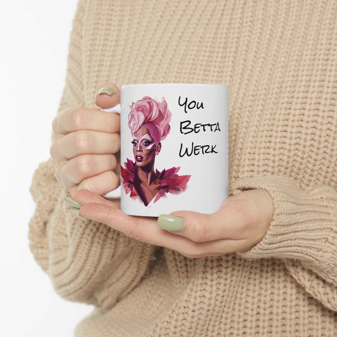 You Betta Werk Work Queer Gay Pride LGBTQ+ Trans Equality Coffee Mug ...