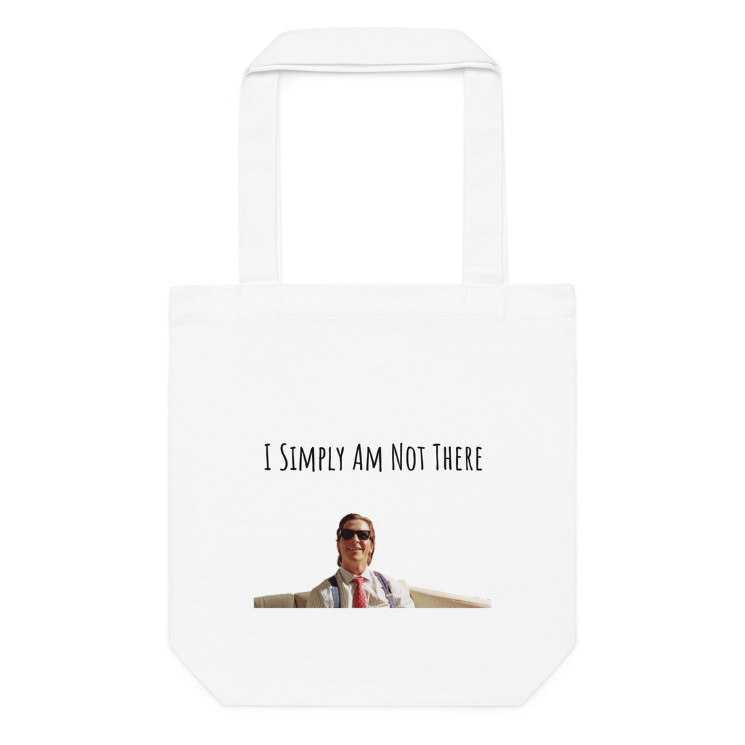 American Psycho Patrick Bateman I'm Simply Not There Tote Bag 100% ...