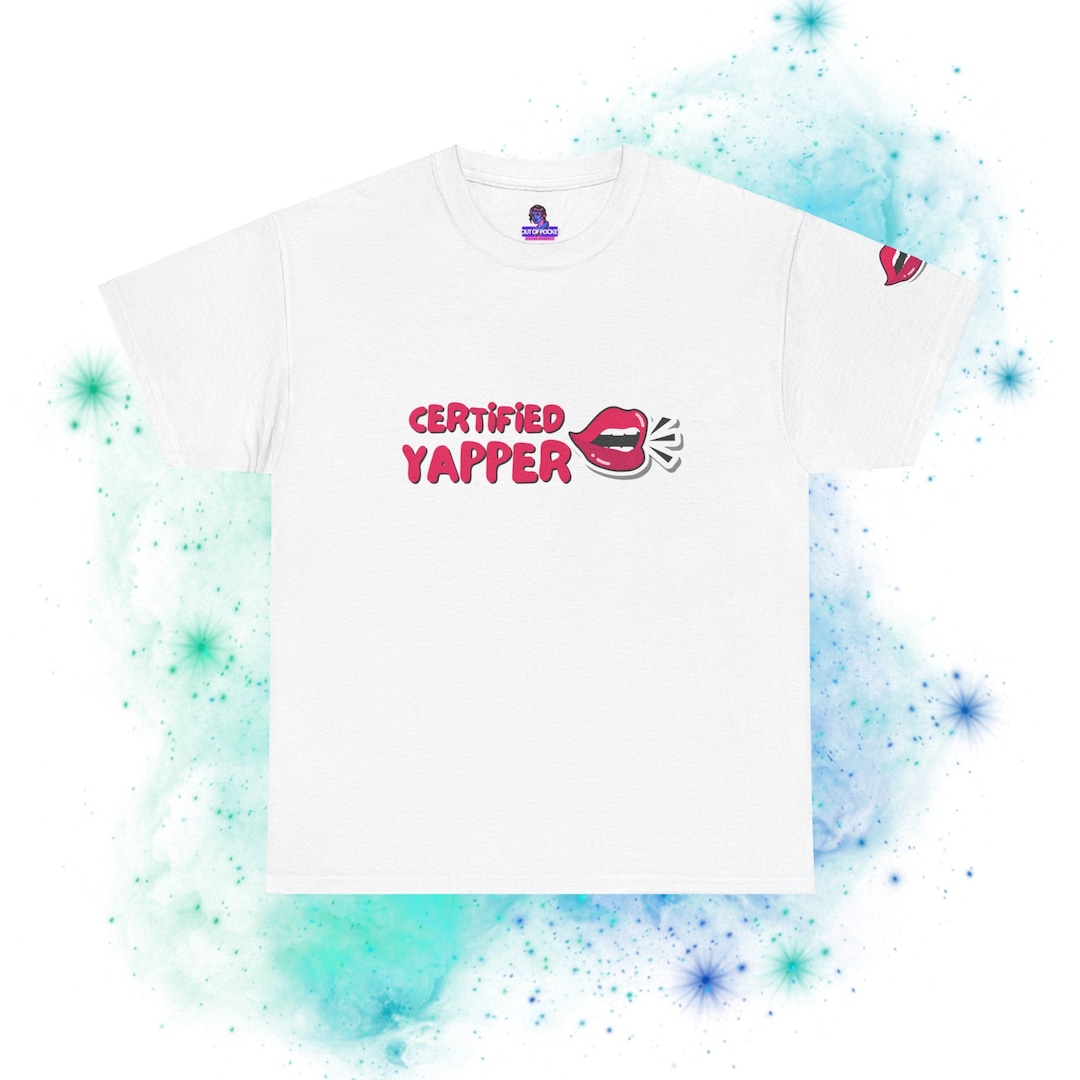 Certified Yapper T Shirt | Funny Tshirt Gift of Gab Gift for Chatty ...