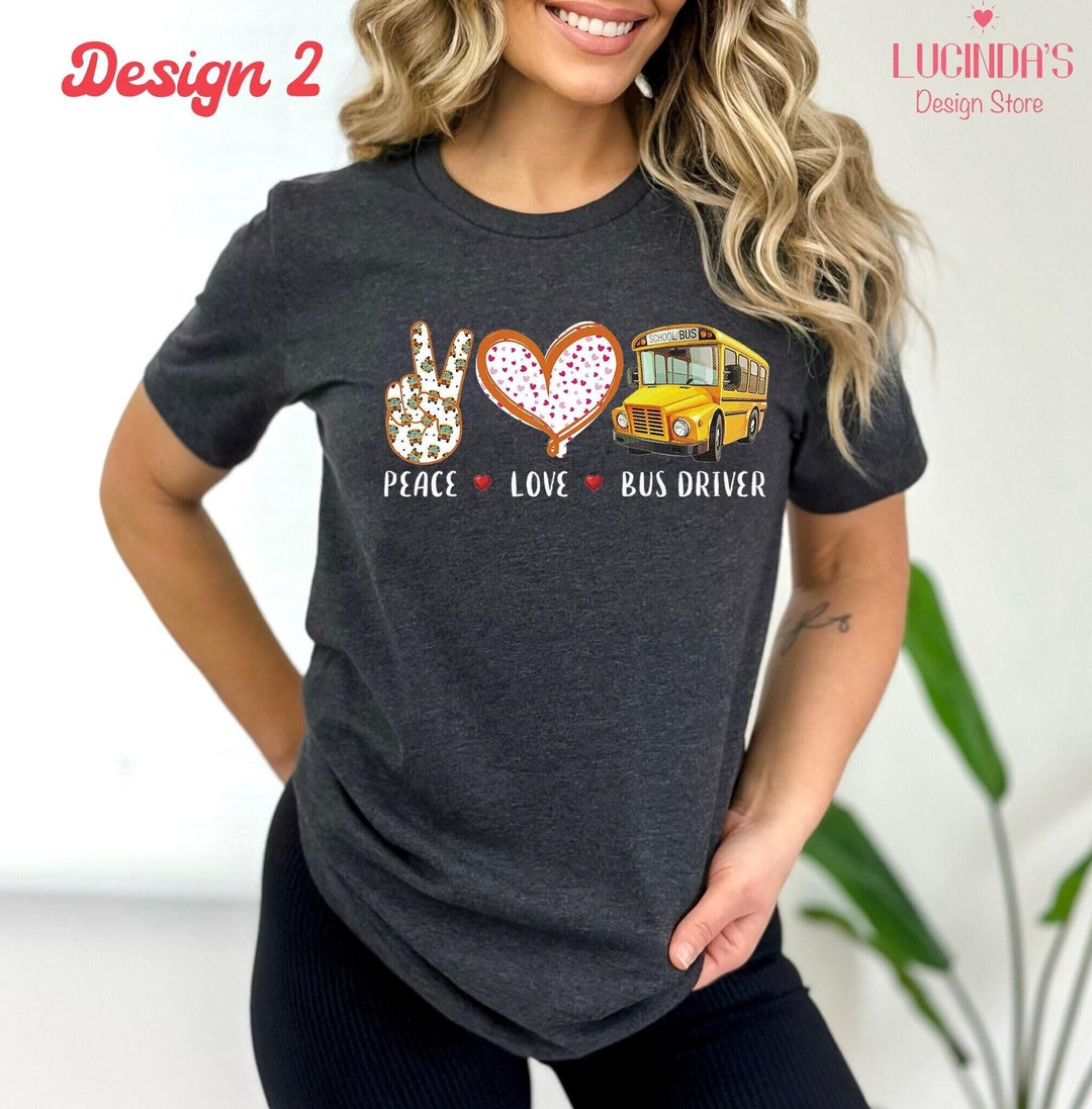 Peace Love Bus Driver Shirt, Funny Driver Appreciation Shirt, Gift for ...