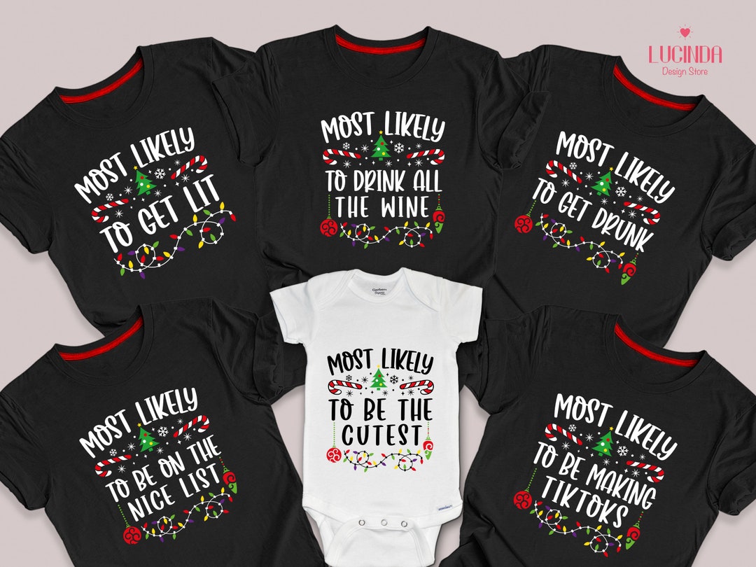 Most Likely to Christmas Quotes Shirts, Funny Christmas Shirt, Matching ...