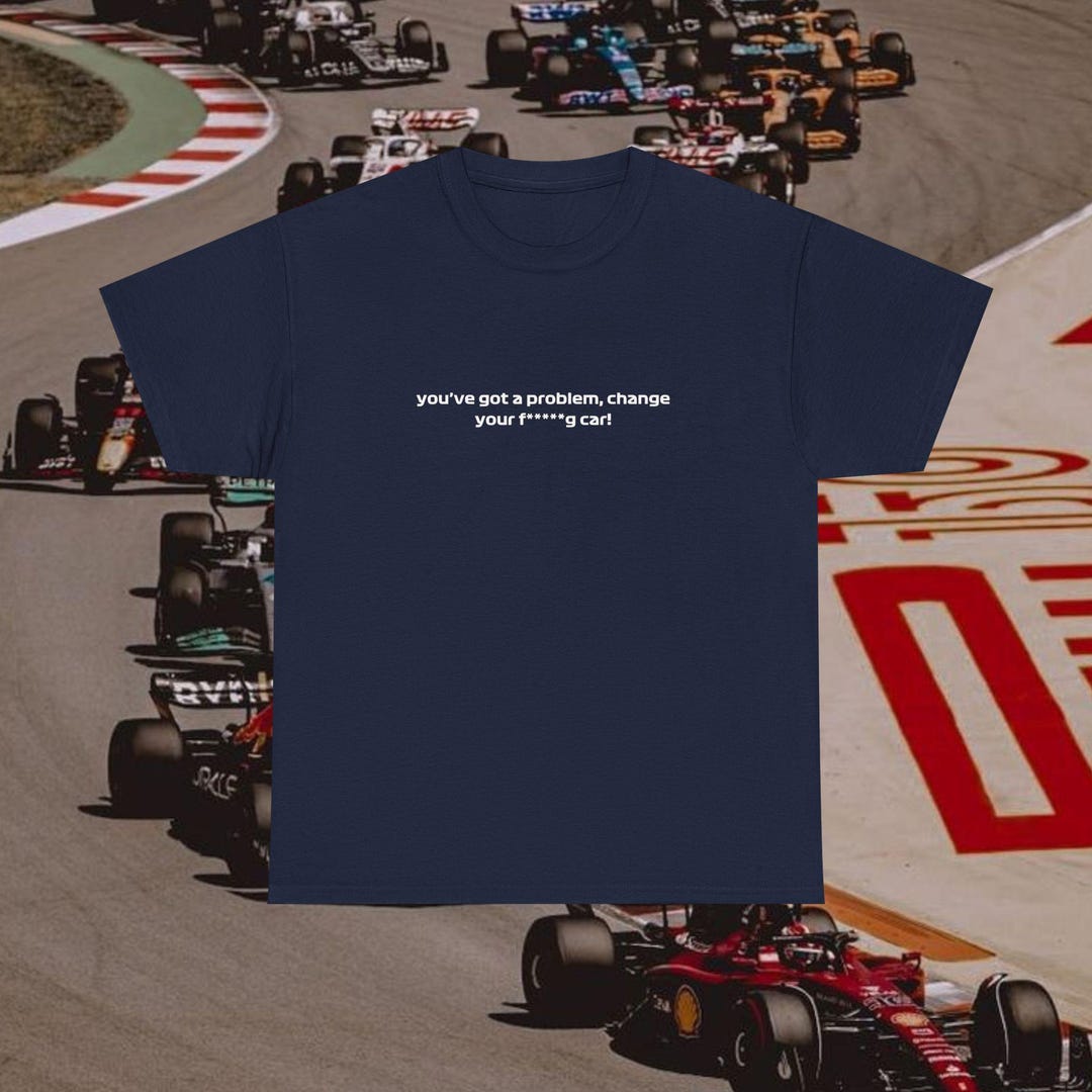 Funny F1 T-shirt: Change Your Car, Formula 1 Fan Gift - Etsy