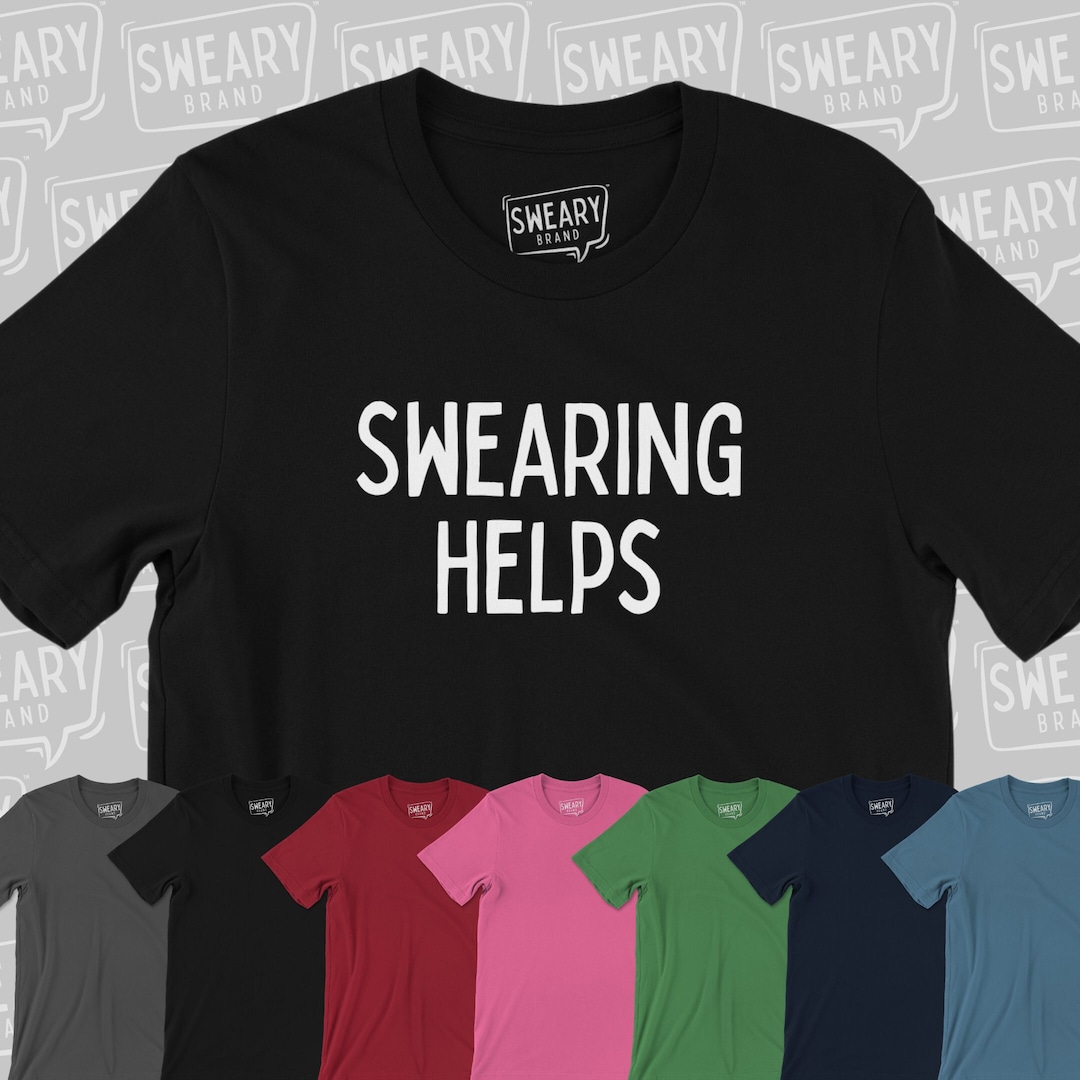 Swearing Helps Shirts That Go Hard, Swear, Life is Strange, Swear ...