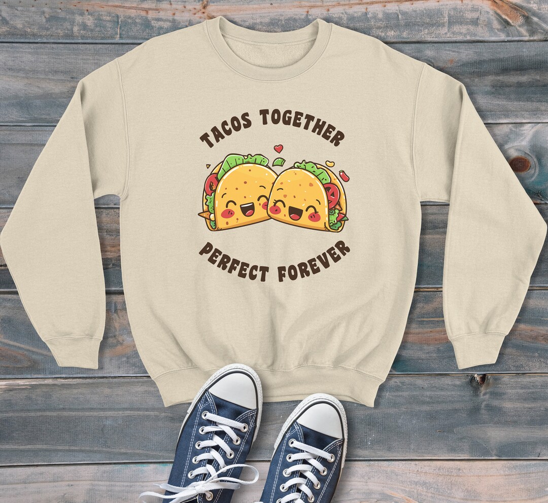 Tacos Cute Couple Tacos Together Kawaii Style Sweatshirt, Romantic Vibe ...