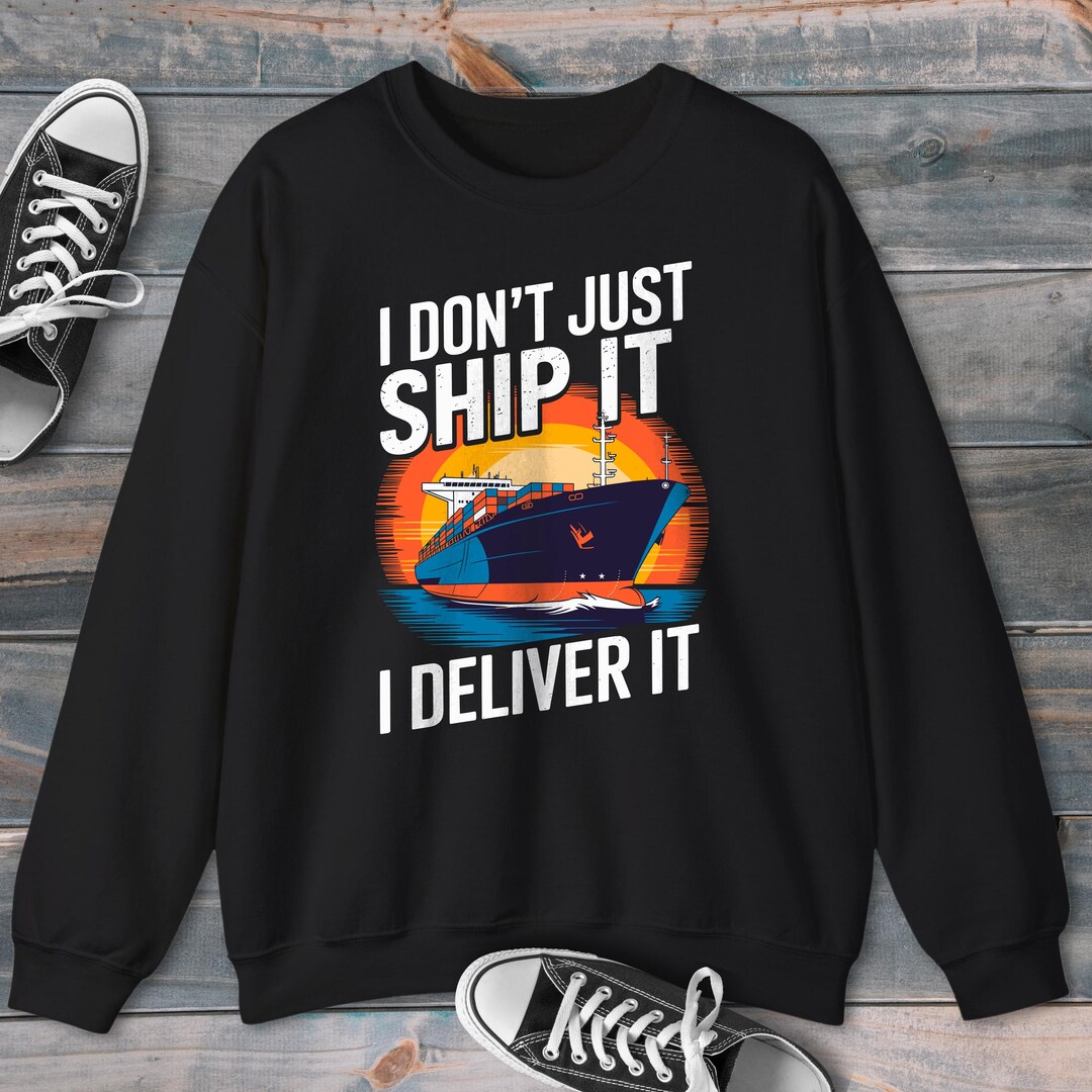Logistics Sweatshirt, I Dont Just Ship I Deliver Hoodie, Funny Delivery ...