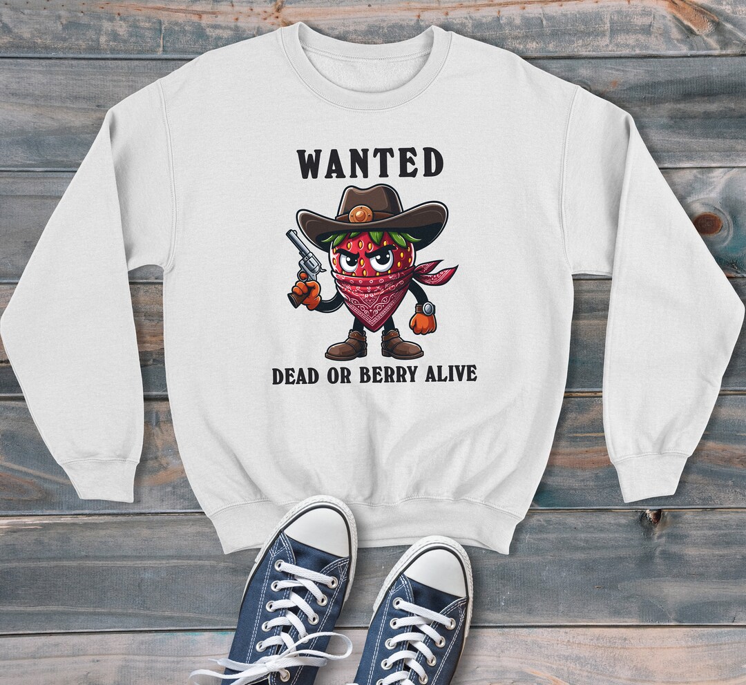 Strawberry Bandit Wanted Berry Alive Cartoon Styled Unisex Sweatshirt ...