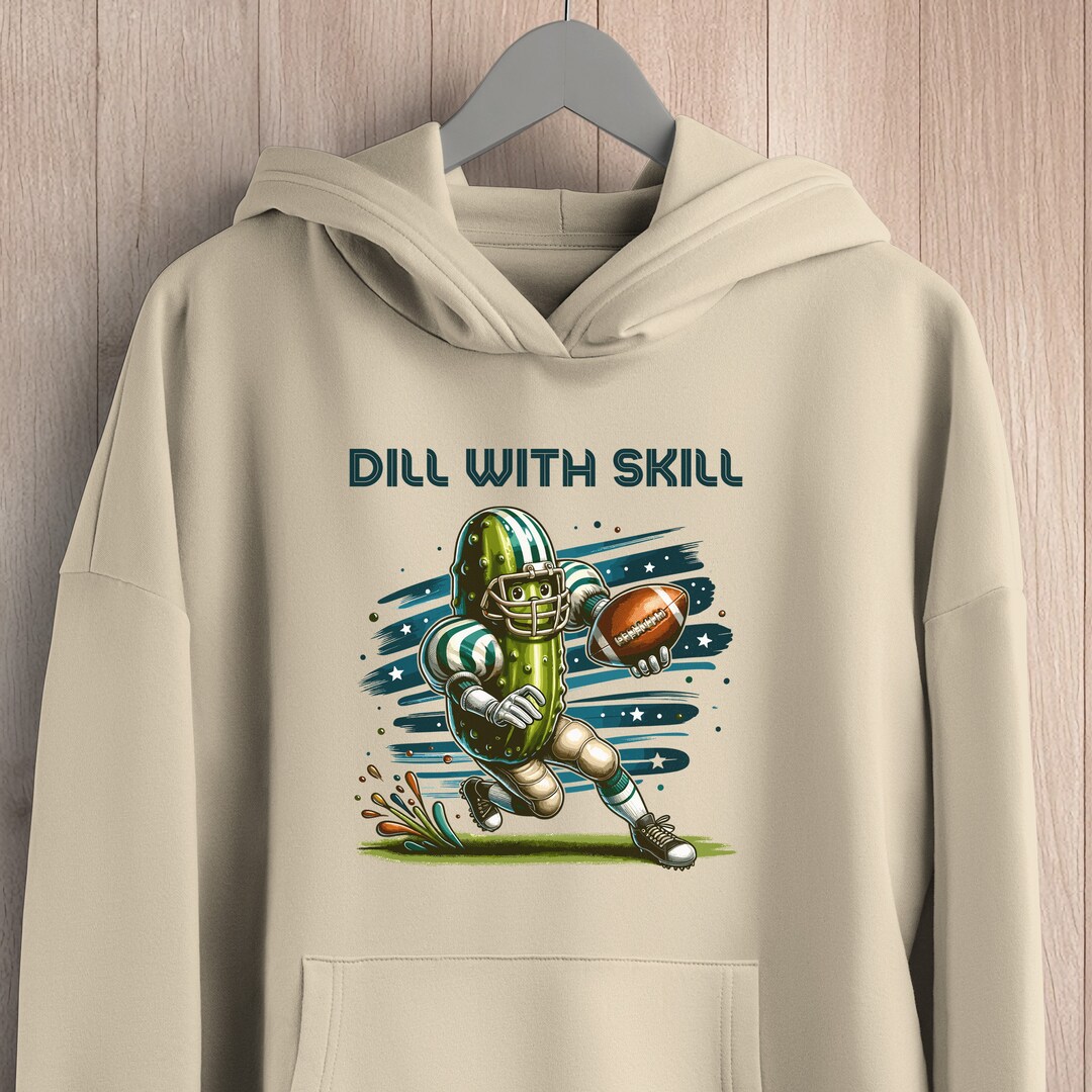 Pickle Playing Football Dill With Skill Hoodie, Vintage Sweater, Funny ...