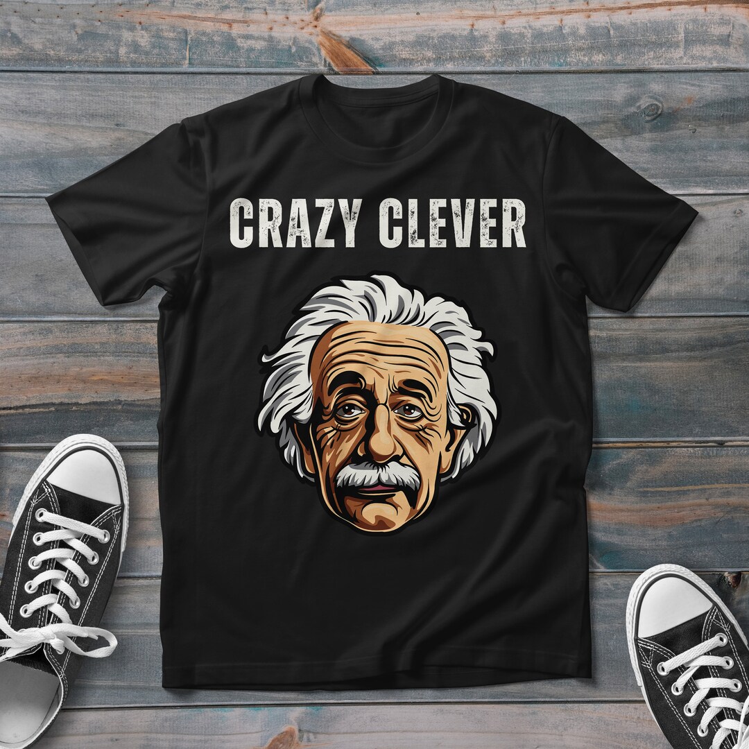 Albert Einstein T-shirt, Einstein Crazy Clever Shirt, Science Retro Tee ...