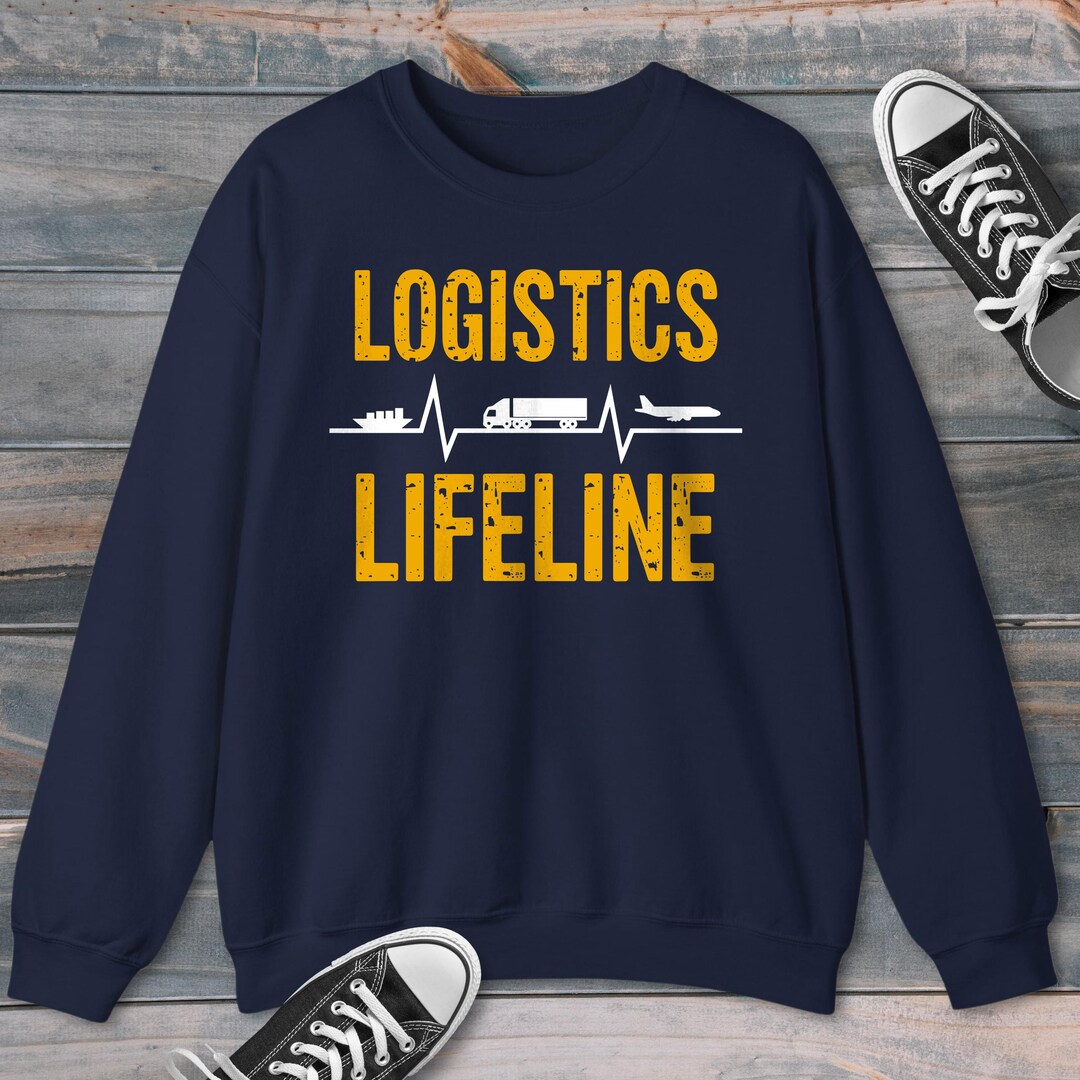 Logistics Sweatshirt, Logistics Lifeline Ship Truck Plane Hoodie, Funny ...