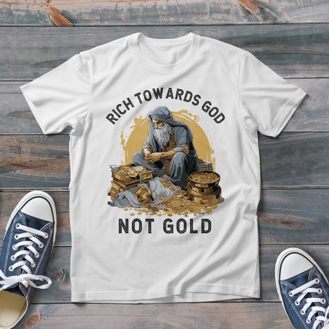 Parable of the Rich Man Rich Towards God Bible Verse Unisex Cotton T ...