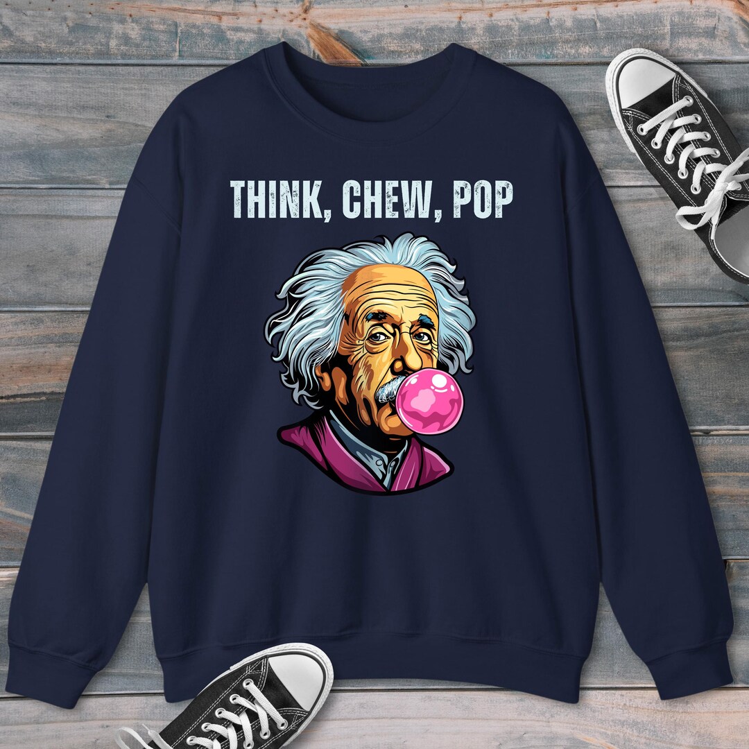 Einstein Sweatshirt, Einstein Hoodie, Albert Einstein & Bubble Gum Chew ...