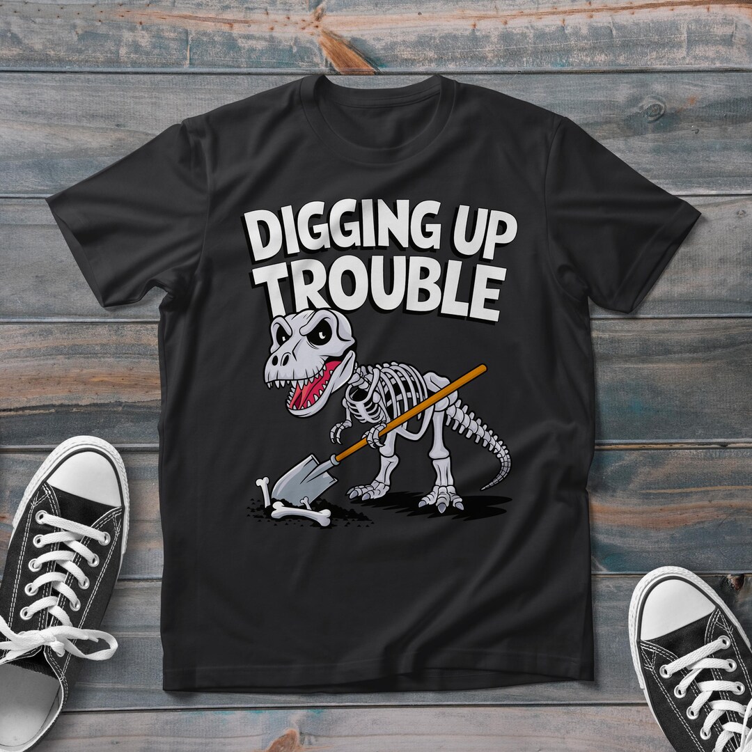 Paleontology T-shirt, Digging up Trouble T Rex Skeleton Retro Tee, Vintage Science Sweater, Best ...