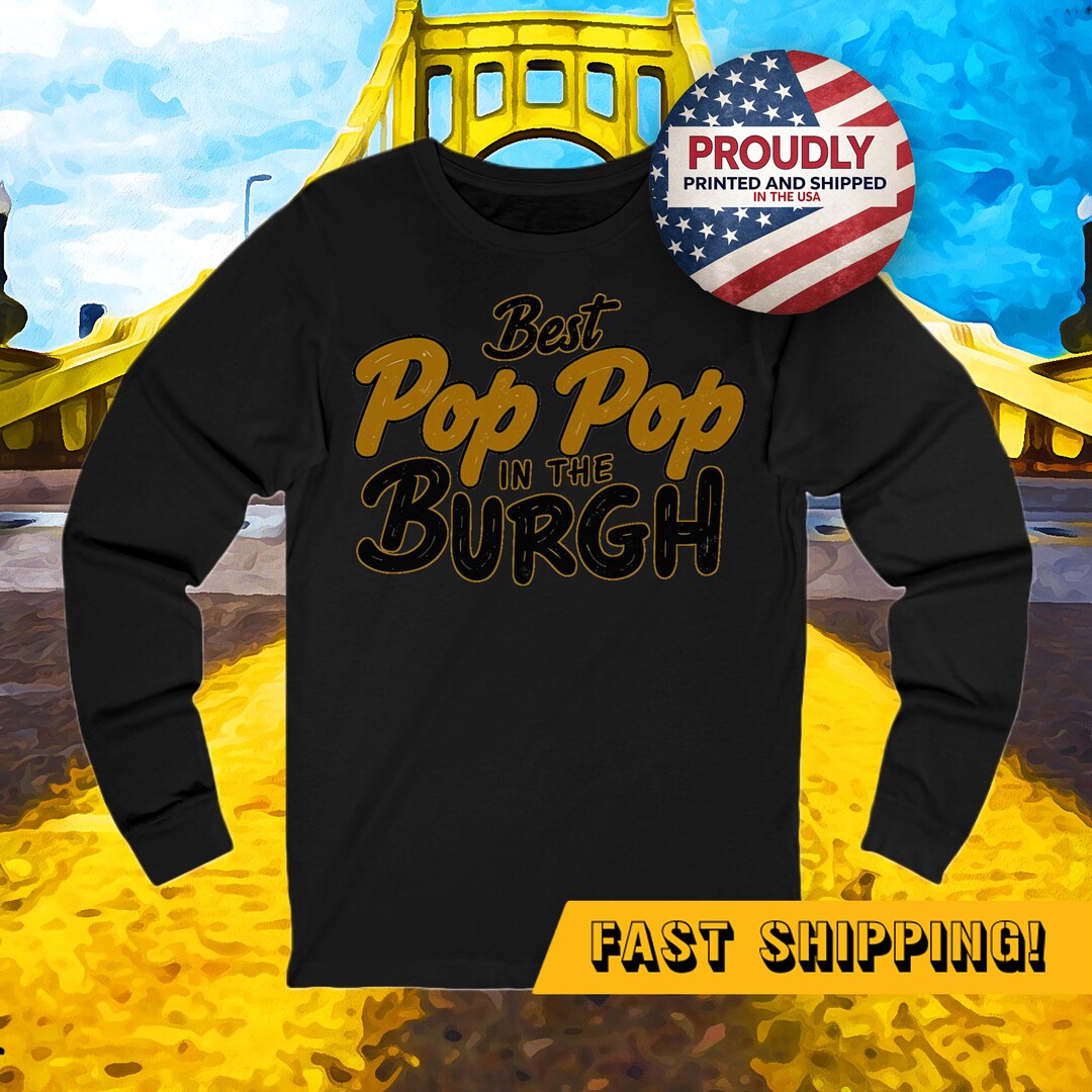 Best Pop Pop in the Burgh - Yinzer Long Sleeve Tee - the Perfect Gift ...
