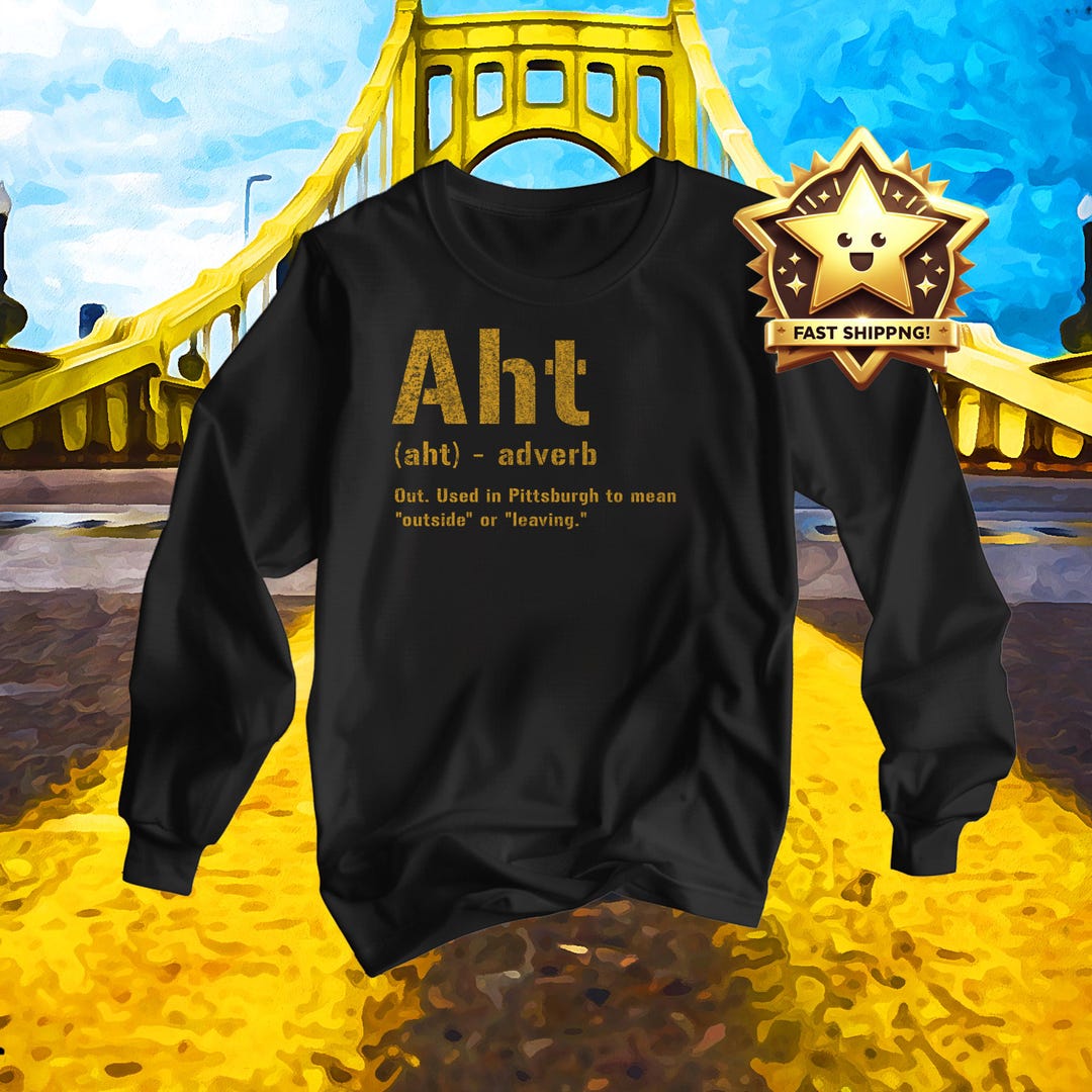 Aht Pittsburghese Definition Long Sleeve Shirt: Yinzer Gift - Etsy