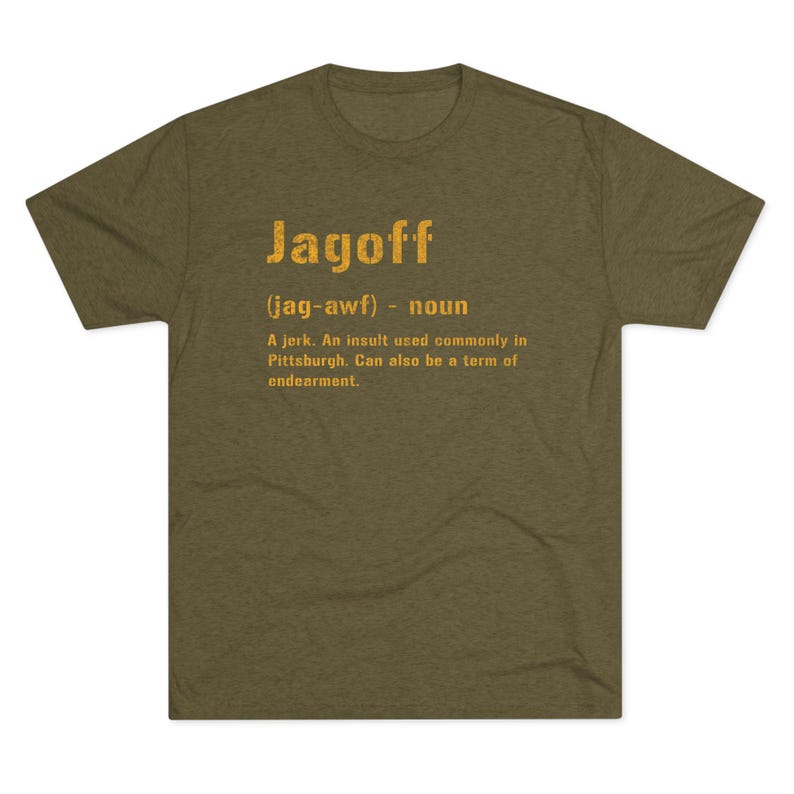 Jagoff T-shirt: Pittsburghese Definition Yinzer Slang Tri-blend Tee - Etsy
