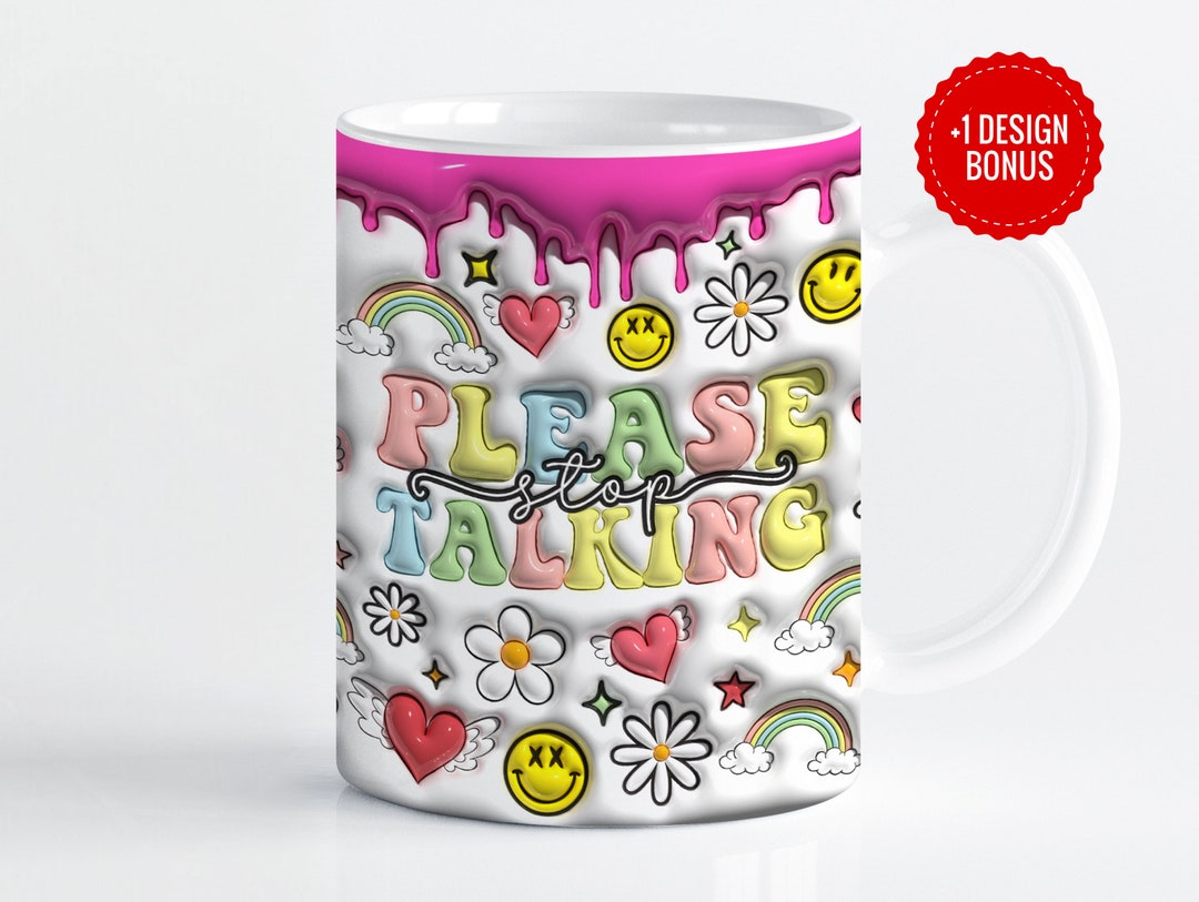 Please Stop Talking Mug Wrap Sublimation Template, 11oz & 15oz Designs ...