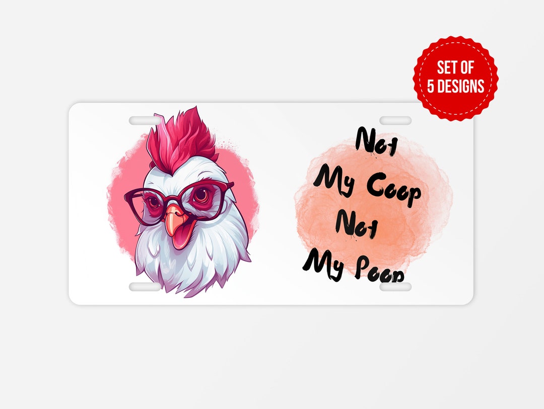 Not My Coop Not My Poop License Plate Sublimation Design, Funny Chicken ...