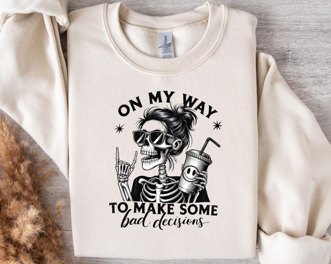 On My Way to Make Some Bad Decisions Sarcastic Funny Sublimation Design ...