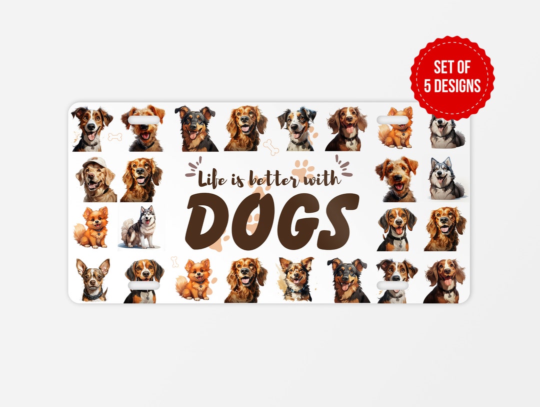 Dogs Lover License Plate Sublimation Design, Life is Better With Dogs ...