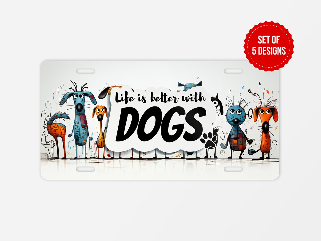 Life is Better With Dogs License Plate Sublimation Design, Pet Lover ...