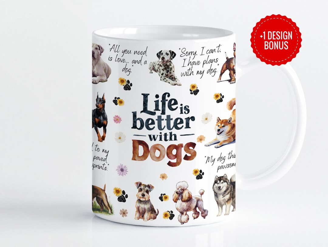 Life is Better With Dogs Mug Wrap Sublimation Template, 11oz & 15oz ...