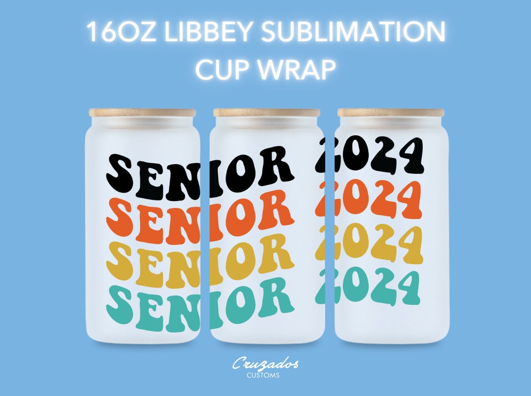 Wavy Font Senior 2024, Sublimation, Ready to Press, 16 Oz Libbey, 2024 ...