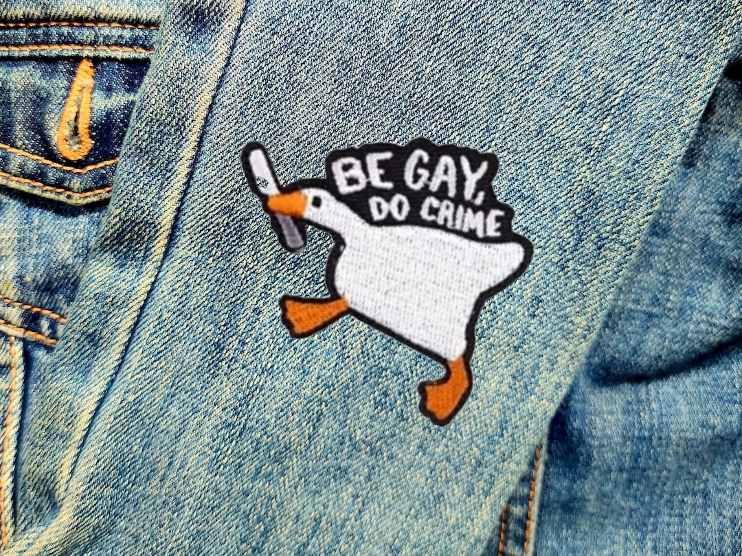 Be Gay, Do Crime Goose Embroidered Iron-on Patch, LGBTQ Pride - Etsy