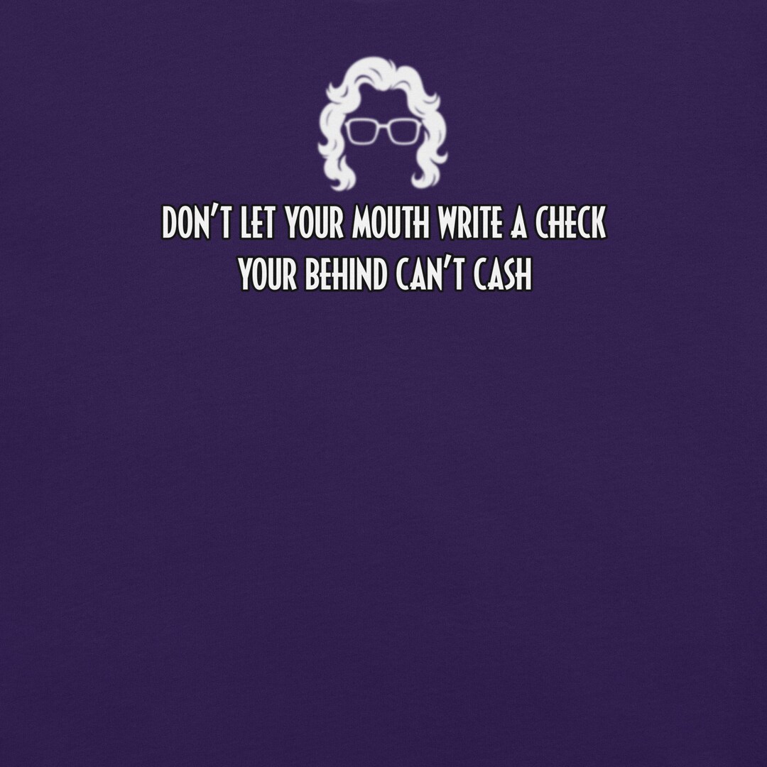 Don't Let Your Mouth Write a Check | Funny Madea Quote T-shirt | Sassy ...