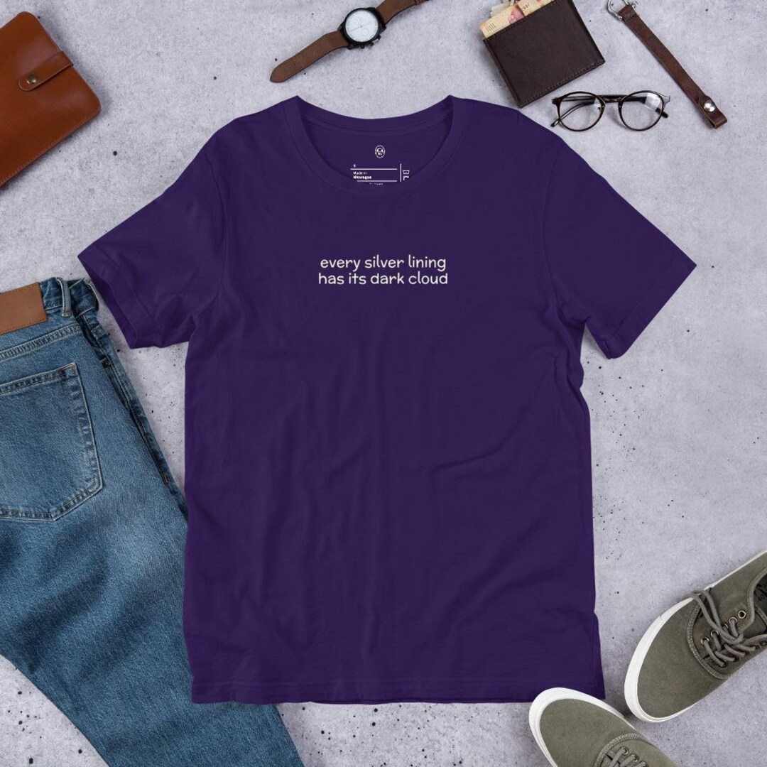 Every Silver Lining Has Its Dark Cloud, Funny Tshirt, Sarcastic Shirt ...