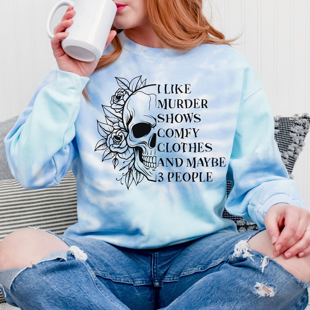 Murder Shows and Comfy Clothes Sweatshirt, Tie Dye Sweatshirt, Funny ...
