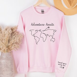 World Map Travel Sweatshirt, Adventure Awaits, Travel More Worry Less ...