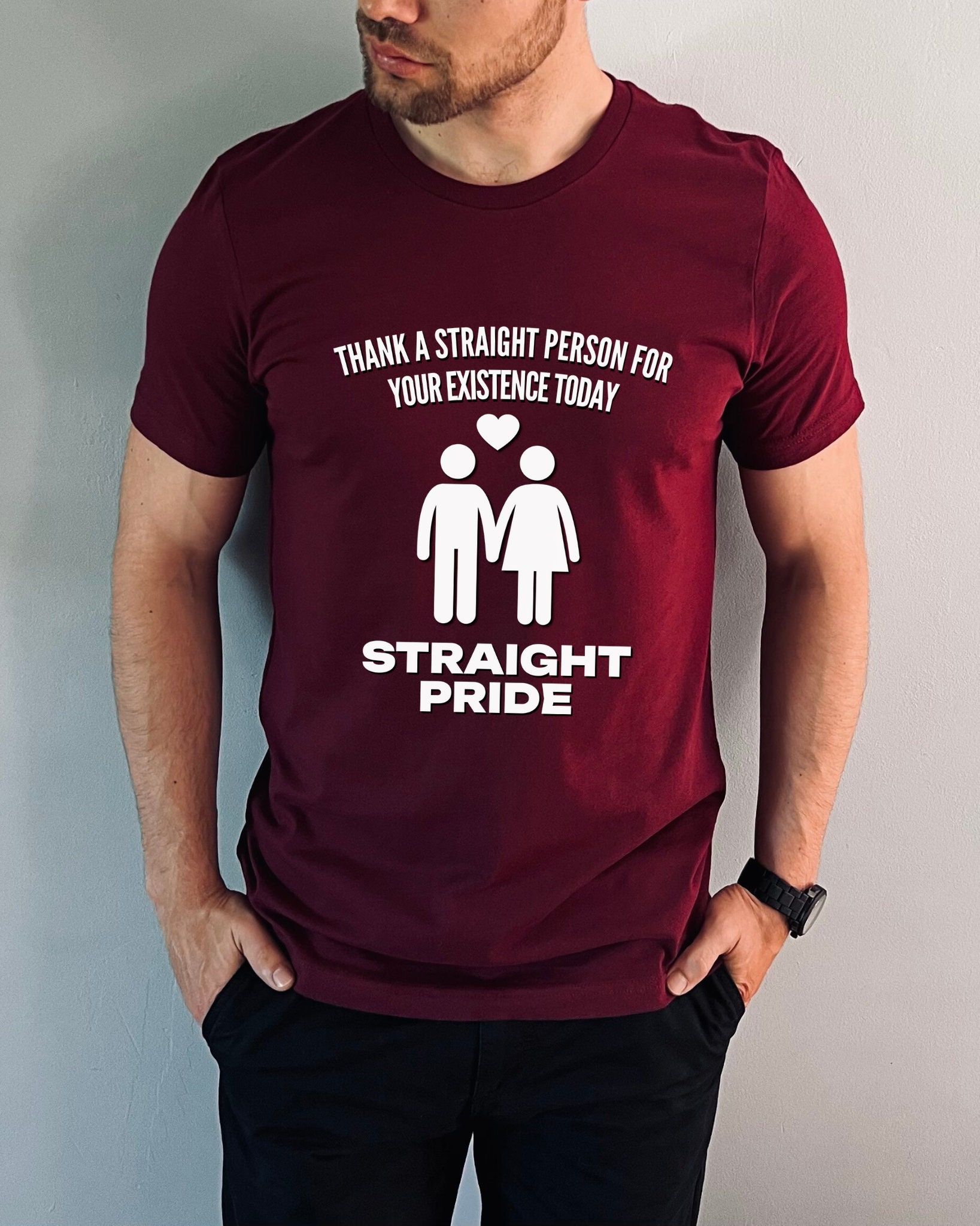 Straight Pride Thank a Straight Person for Your Existence Today Shirt ...