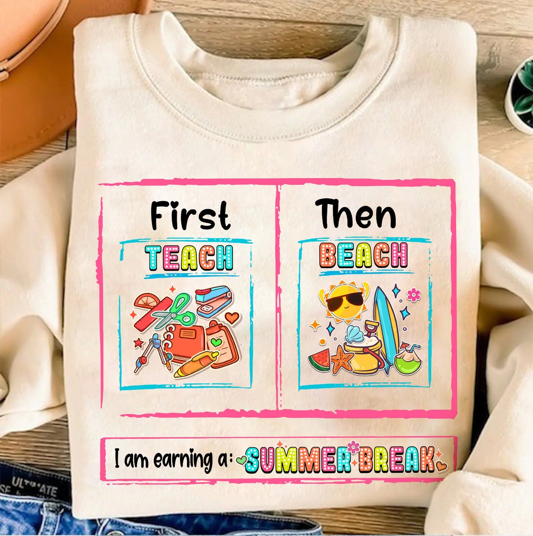 First Teach Then Beach I Am Earning A Summer Break Png, Funny Teacher ...