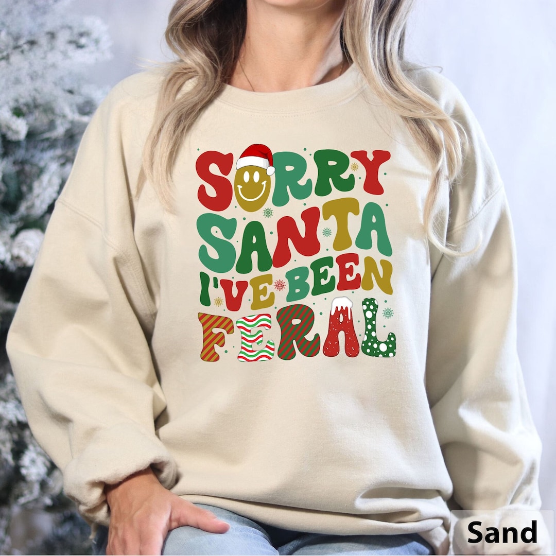 Sorry Santa Ive Been Feral PNG, Funny Christmas Gift, Holiday Quotes ...