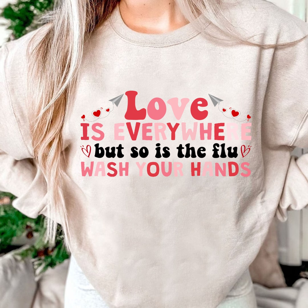 Love is Everywhere but so is the Flu Wash Your Hands Nurse Valentine ...